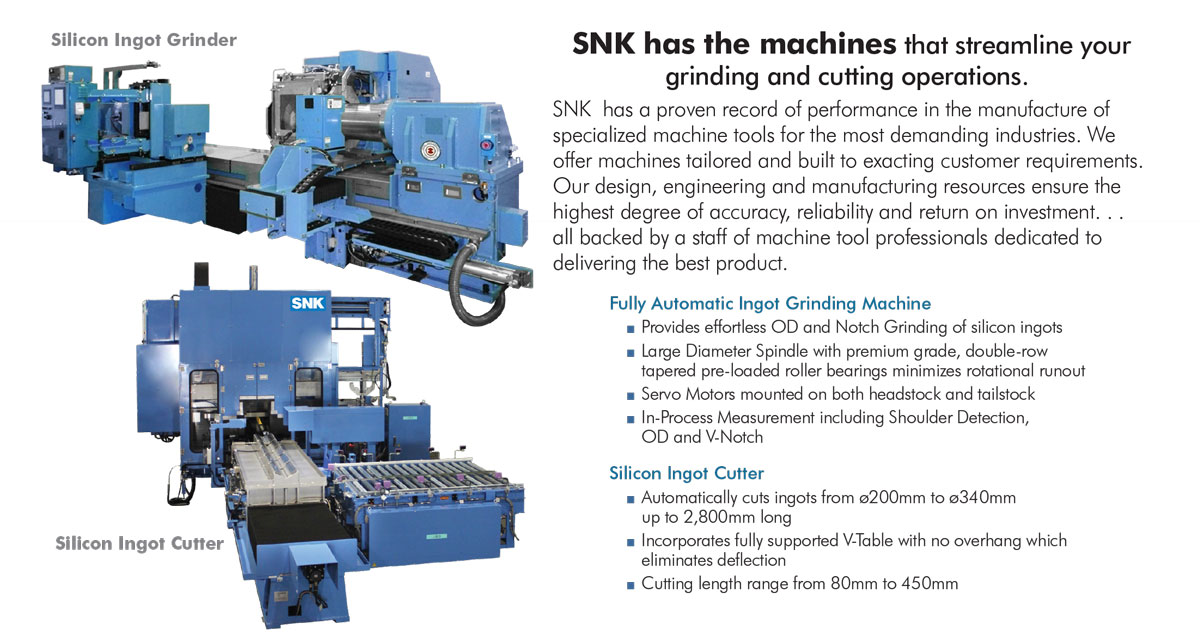 Silicon Ingot Processing Machines - SNK America Inc.