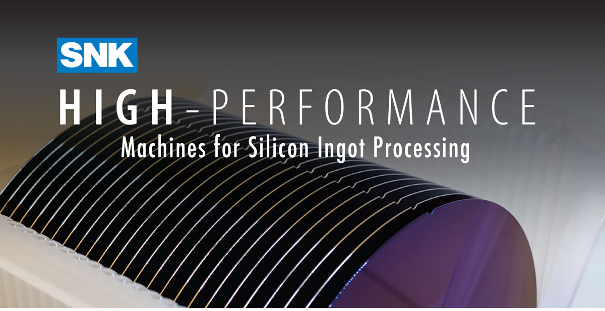 Silicon Ingot Processing Machines - SNK America Inc.